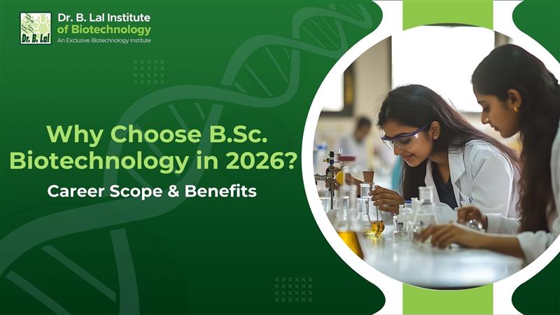 Why Choose B.Sc. Biotechnology in 2026? Career Scope & Benefits